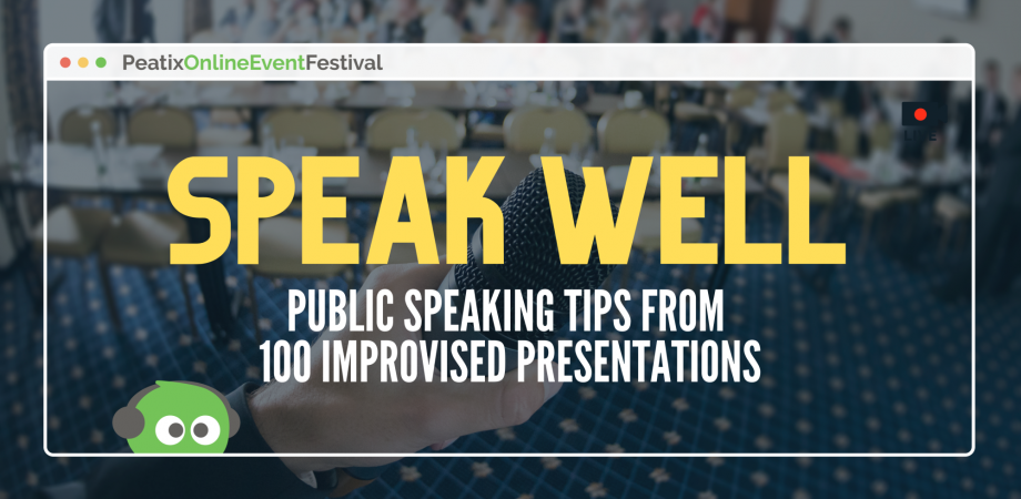 Speak Well - Public Speaking Tips from 100 Improvised Presentations | Peatix