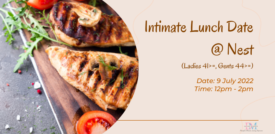 Intimate Lunch Date @ Nest (Ladies 41>=, Gents 44>=) (CALLING FOR GENTS) | Peatix