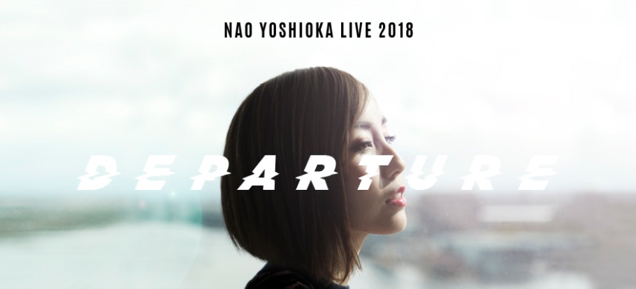 Nao Yoshioka Live 2018 "Departure" - OSAKA - | Peatix
