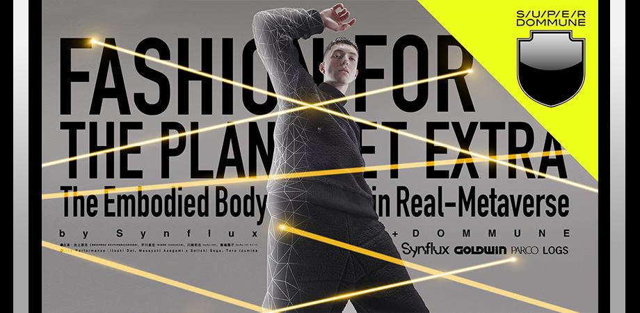 FASHION FOR THE PLANET EXTRA / The Embodied Body in Real-Metaverse by Synflux + DOMMUNE | Peatix