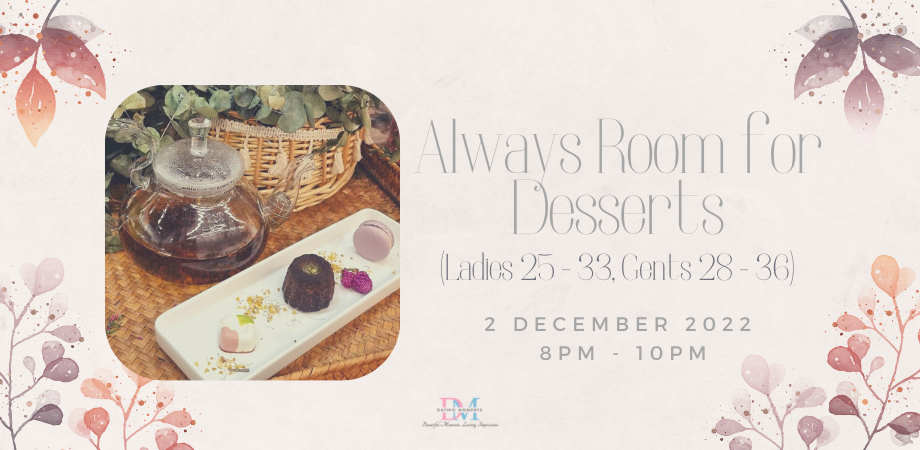Always Room for Desserts (Ladies 25 - 33, Gents 28 - 36)(CALLING FOR LADIES) | Peatix