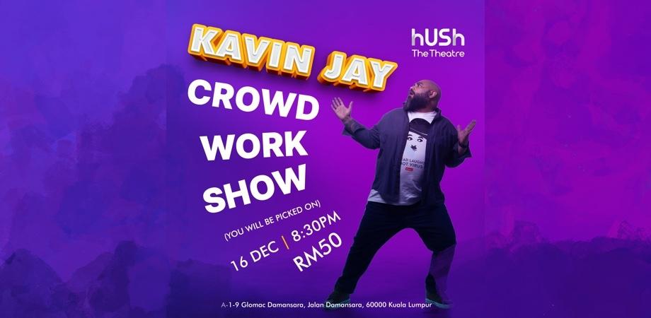 Kavin Jay Crowd Work Show | Peatix