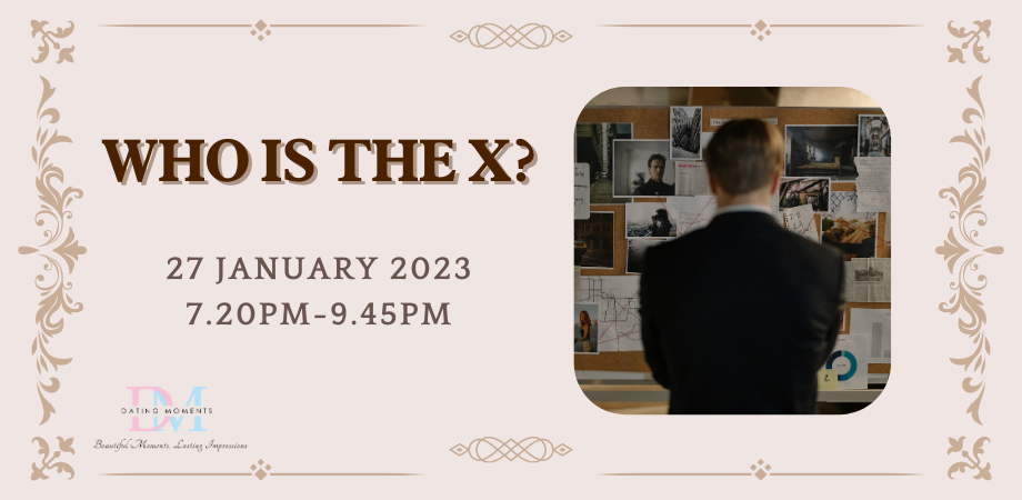 Who is the X? (CALLING FOR LADIES) | Peatix