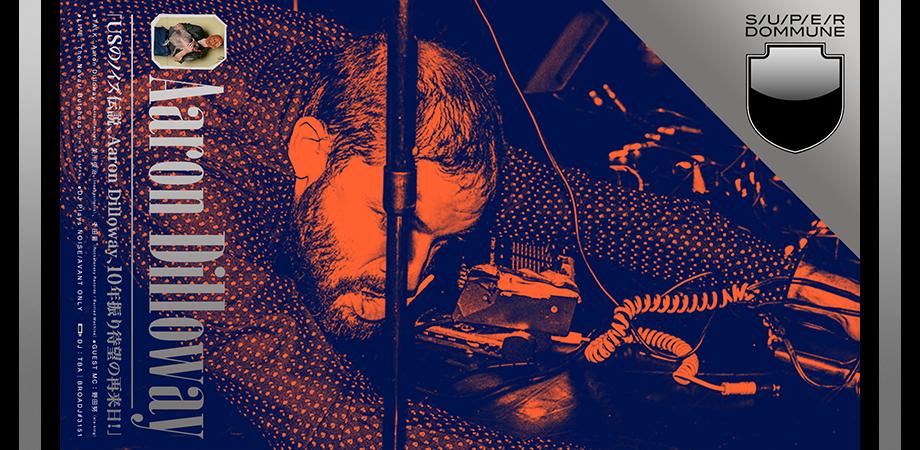 2023/02/10 FRI Aaron Dilloway ｢USのノイズ伝説、Aaron Dilloway、10年振り待望の再来日！」 | Peatix