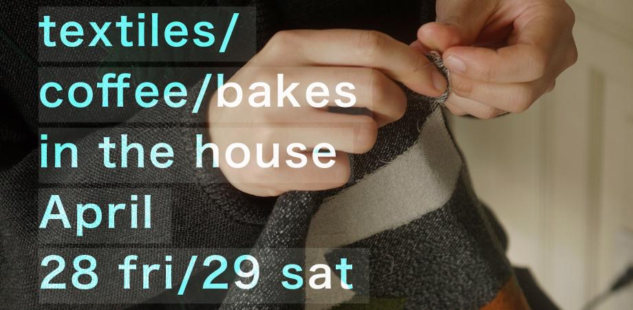 textiles/ coffee/ bakes in the house 4/28 | Peatix