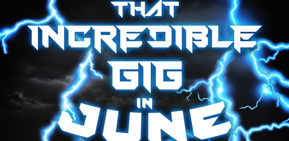That Incredible Gig In June | Peatix