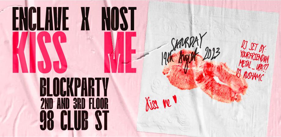 Enclave x Nost 'Kiss Me': BLOCK PARTY! | Peatix