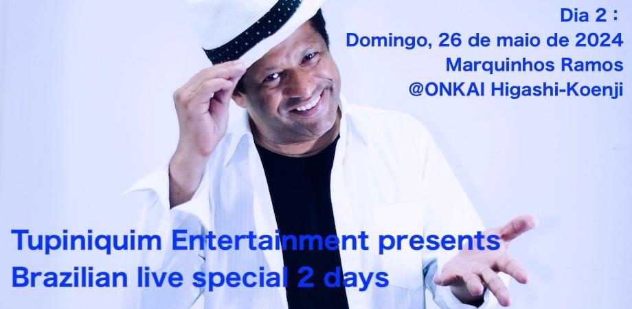 Dia 2：マルキーニョス・ラモス Marquinhos Ramos / Tupiniquim Entertainment presents Brazilian live special 2 ...