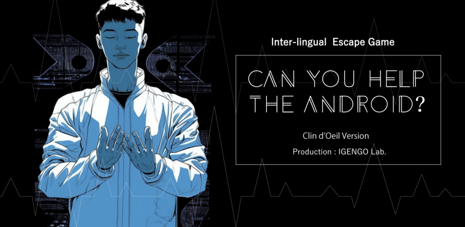 Inter-lingual Escape Game “CAN YOU HELP THE ANDROID?” | Peatix