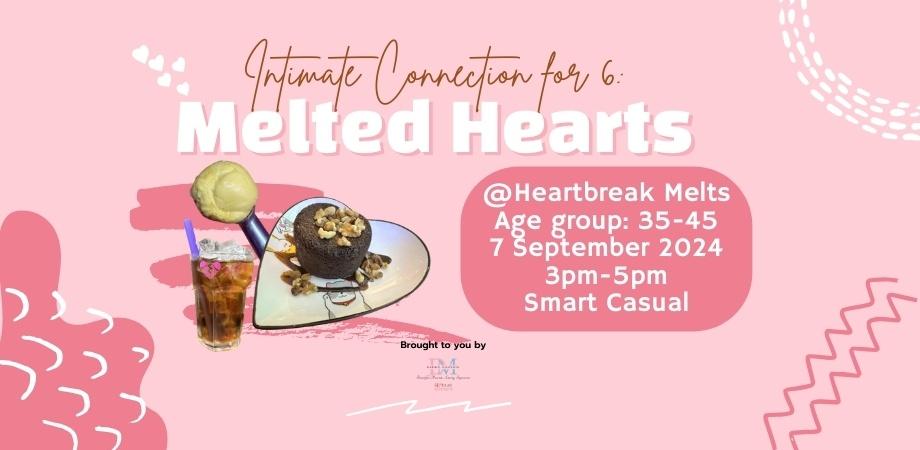 Intimate Connection For 6: Melted Hearts(7 Sep) - Calling for Ladies | Peatix