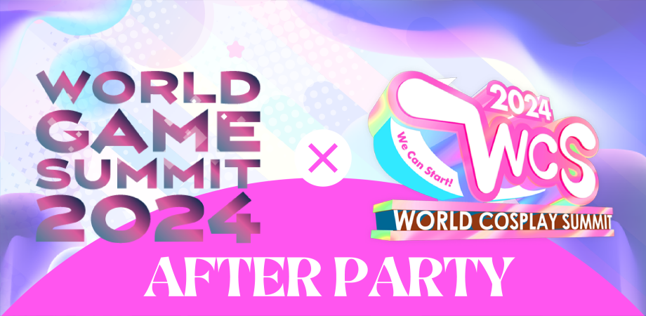 「WORLD GAME SUMMIT 2024」×「WORLD COSPLAY SUMMIT 2024」AFTER PARTY | Peatix