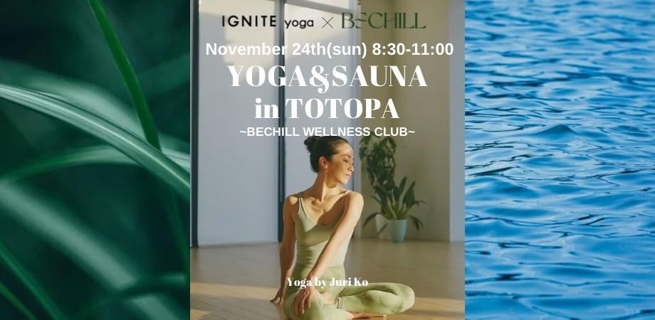 IGNITE×BECHILL YOGA&SAUNA in TOTOPA BECHILL WELLNESS CLUB | Peatix