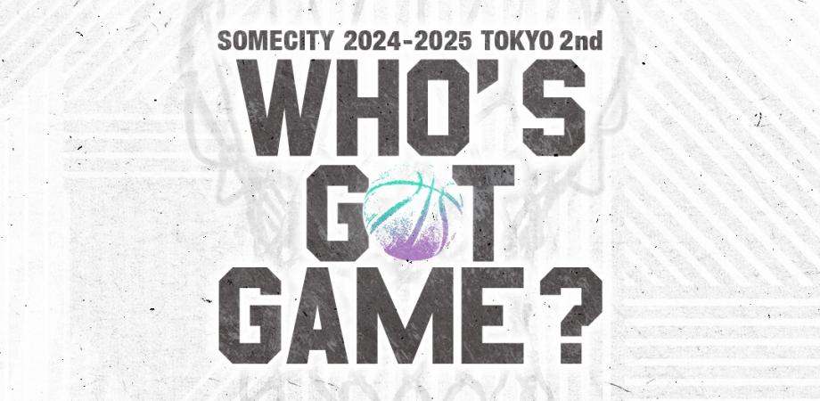 WHO'S GOT GAME? ROUND3 - SOMECITY 2024-2025 TOKYO 2nd - | Peatix