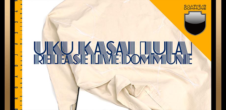 DOMMUNE12/05 THU 21:30–23:30 uku kasai「Lula」release live @DOMMUNE LIVE：uku kasai DJ：illequal ...