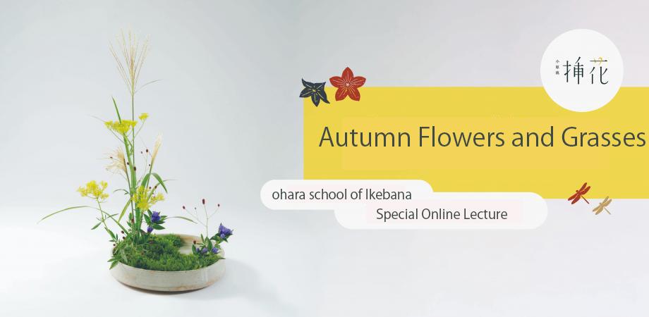 Ohara-ryu Soka Online Lecture/Demonstration: Autumn Flowers and Grasses | Peatix