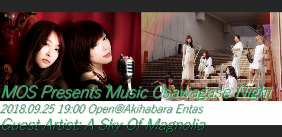 「MOS Presents Music Osawagase Night Vol.1」2018.09.25 in 秋葉原エンタス【Guest Artist: A Sky Of Magnolia ...