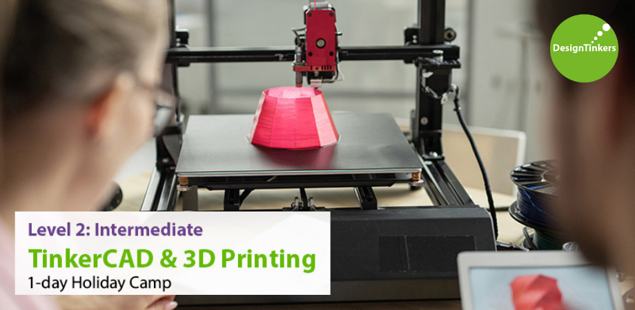 Level 2: Intermediate TinkerCAD + 3D Printing (Mar)* | Peatix