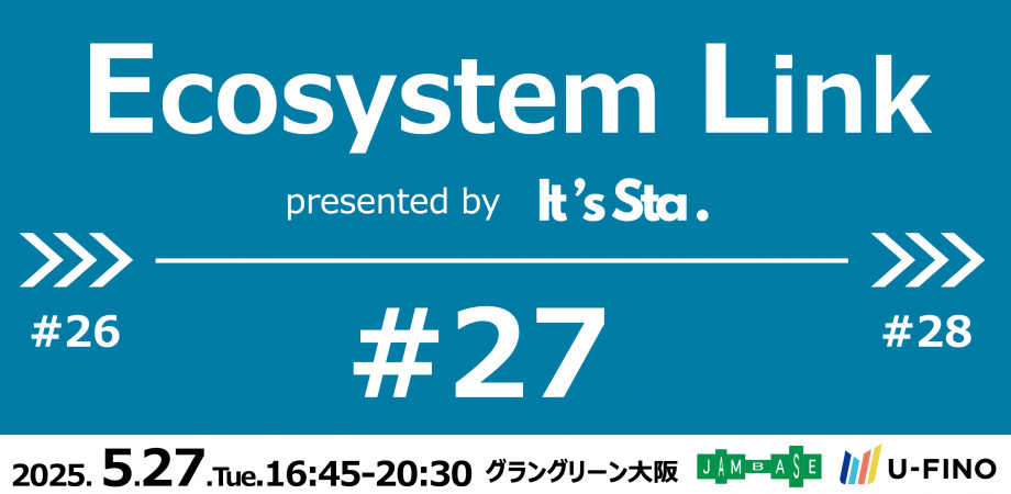 2025.5.27 | Ecosystem Link#27 presented by It's Sta. | Peatix