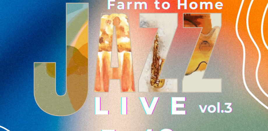 Farm to Hom JAZZ LIVE vol.3 | Peatix