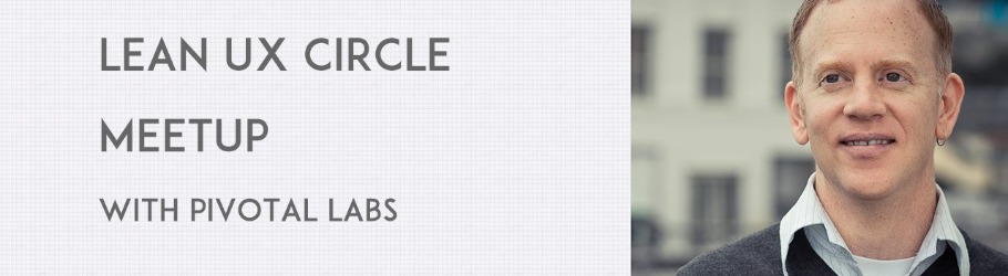 Lean UX Circle Meetup with Pivotal Labs | Peatix