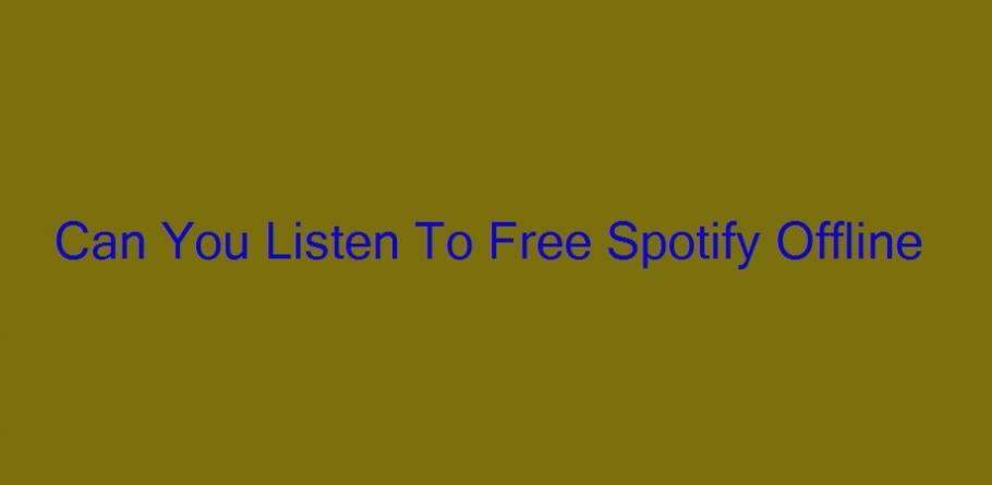 Can You Listen To Free Spotify Offline Peatix can-you-listen-to-free-spotify-offline-peatix