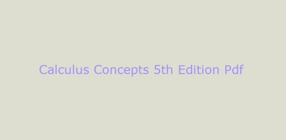 Calculus Concepts 5th Edition Pdf | Peatix