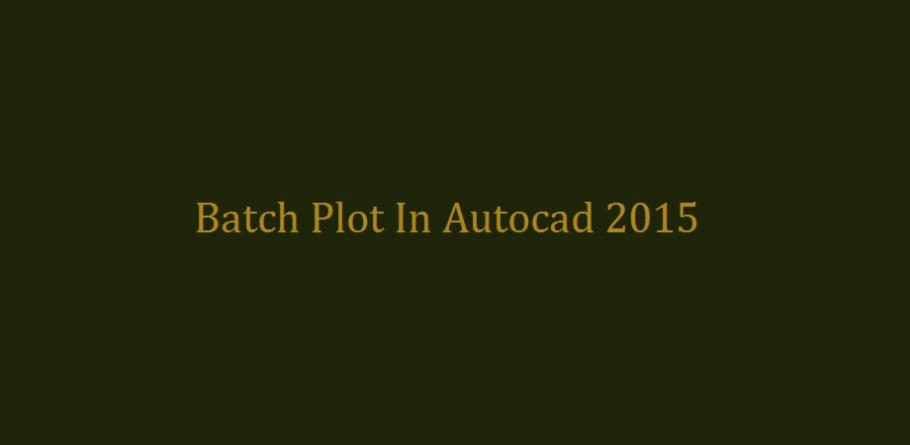 Batch Plot In Autocad 2015 Peatix