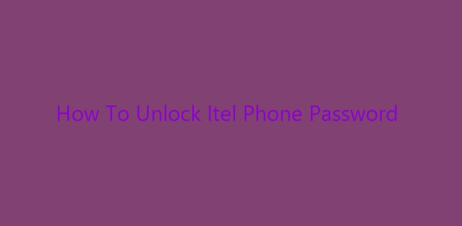 How To Unlock Itel Phone Password | Peatix