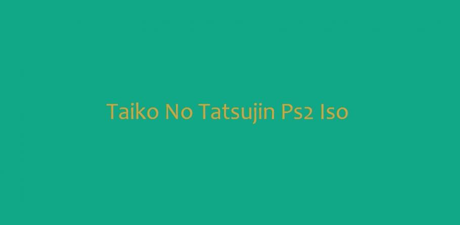 Taiko No Tatsujin Ps2 Iso | Peatix