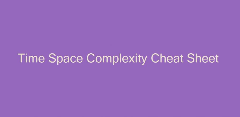 Time Space Complexity Cheat Sheet Peatix time-space-complexity-cheat-sheet-peatix