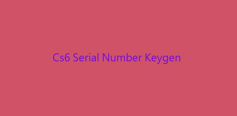 Cs6 Serial Number Keygen | Peatix